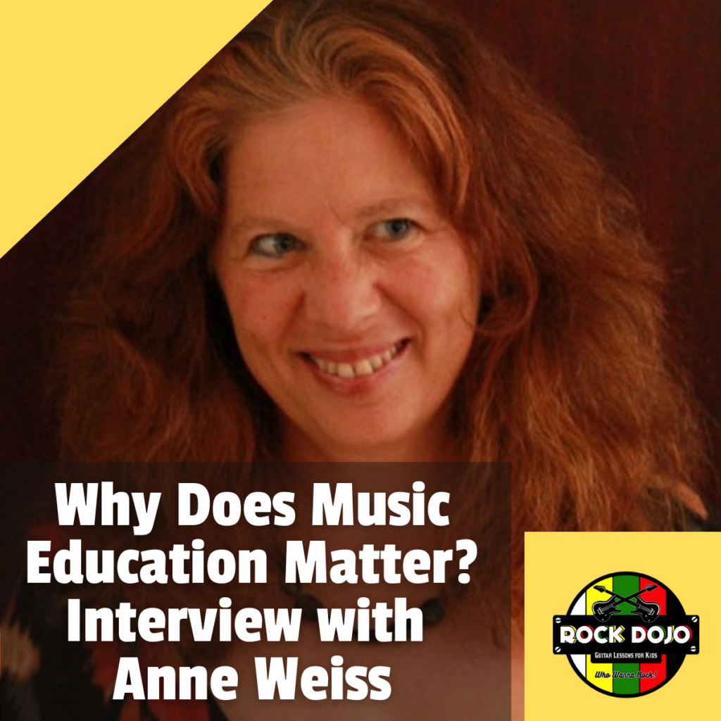 Why Does Music Education Matter? Interview with Anne Weiss - Rock Dojo